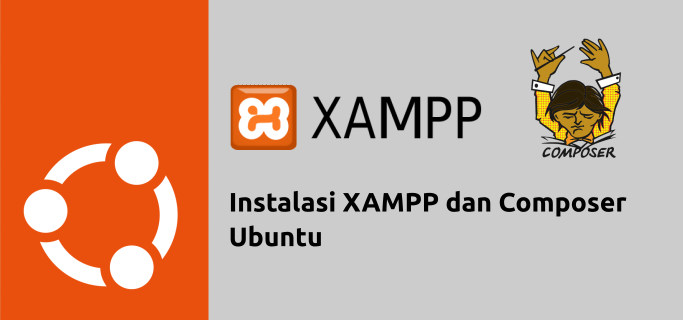 Cara Install Xampp dan Composer pada Ubuntu atau Distribusi Linux Lainnya