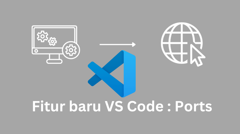 Fitur Baru VS Code: Port Forwarding